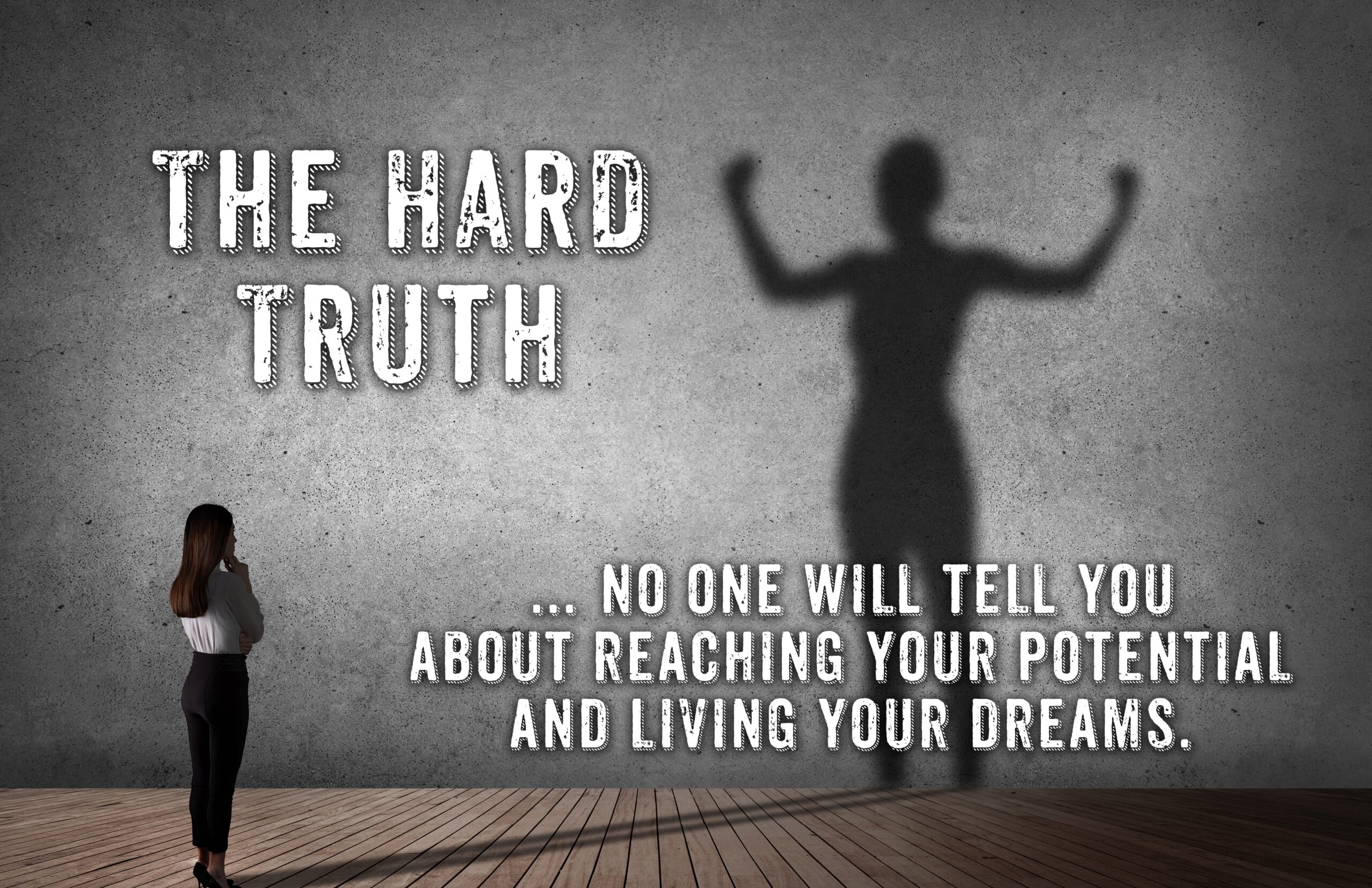 THE HARD TRUTH… no one will tell you about reaching your potential and ...