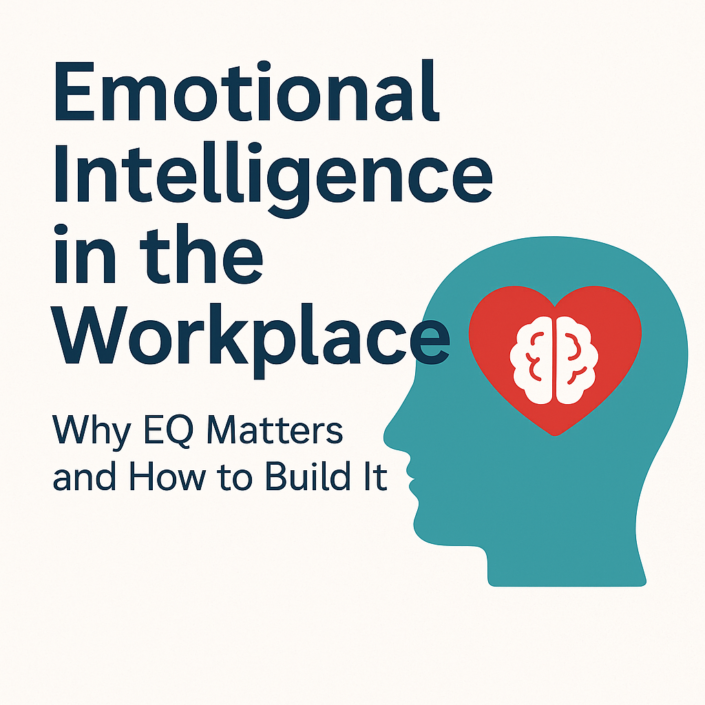Emotional Intelligence in the Workplace: Why It Matters and How to Build It